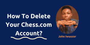 How To Delete Your Chess.com Account? - The Chess Advisor