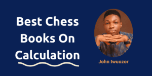 Best Chess Books on Calculation - The Chess Advisor
