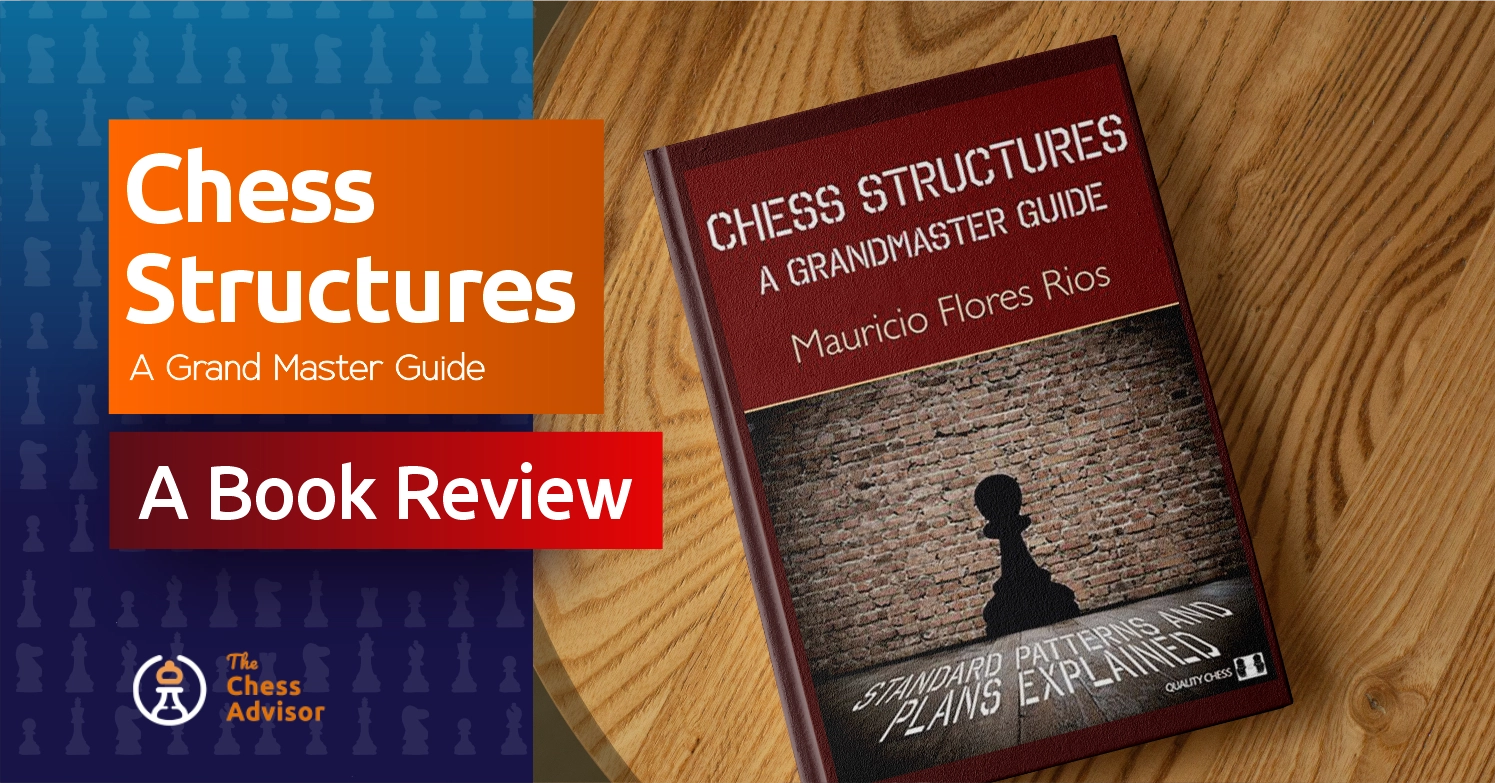 Book Review of Chess Structures: A Grandmaster Guide - The Chess Advisor